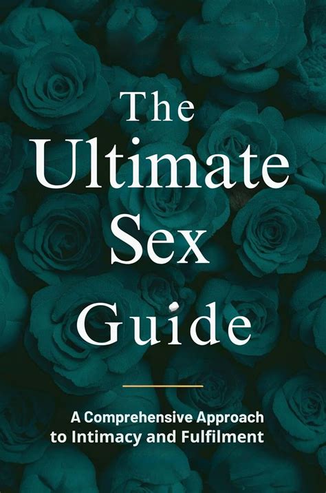 Amazon The Ultimate Sex Guide A Comprehensive Approach To Intimacy