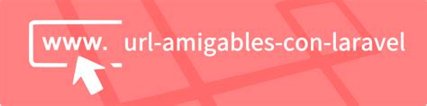 Urls Amigables Y Rutas Con Slugs En Laravel