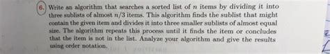 Solved 6 Write An Algorithm That Searches A Sorted List Of