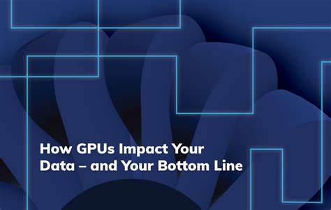 How Gpus Impact Your Data And Your Bottom Line Congruity 360