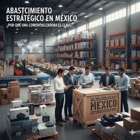 ¿por Qué Una Comercializadora Es Clave Para El Abastecimiento Eficiente