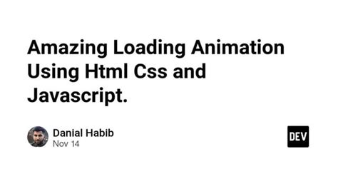 Amazing Loading Animation Using Html Css And Javascript Rdevto
