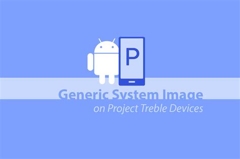 how to install generic system image on project treble devices [phh treble]