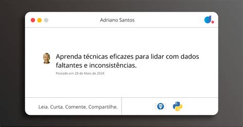 Aprenda Técnicas Eficazes Para Lidar Com Dados Faltantes E Inconsistências Adriano Santos