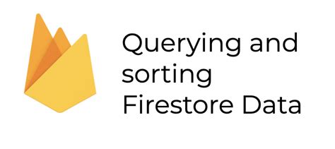 Querying And Sorting Firestore Data