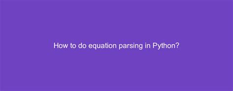 How To Do Equation Parsing In Python