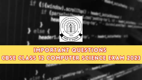 cbse class 12 computer science board exam 2023 important questions for
