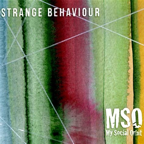 Strange Behaviour My Social Orbit