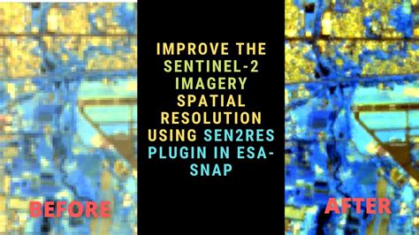 Improve Sentinel 2 Imagery Spatial Resolution Using Sen2res Plugin In Esa Snap Youtube