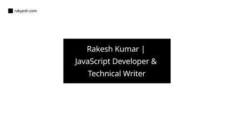 rakesh kumar javascript developer and technical writer