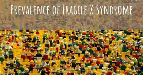 What Is The Prevalence Of Fragile X Syndrome