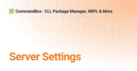 Server Settings Commandbox Cli Package Manager Repl And More