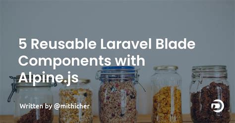 5 Reusable Laravel Blade Components With Alpinejs Step2dev