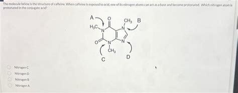 Solved The Molecule Below Is The Structure Of Caffeine When