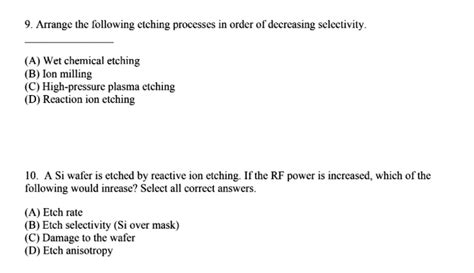 Solved 9 Arrange The Following Etching Processes In Order Of Decrcasing Selectivity Wet