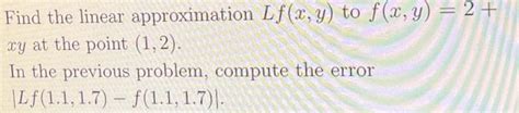 Solved Find The Linear Approximation Lfx Y To Fx Y 2
