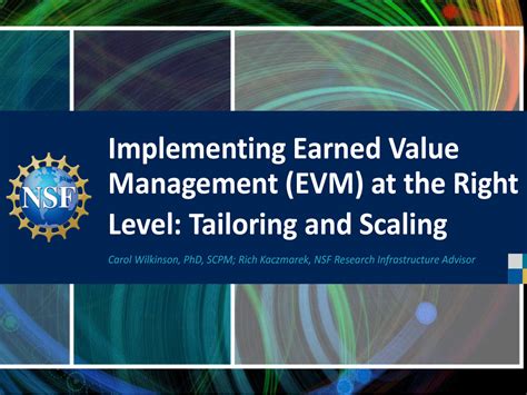 Implementing Earned Value Management EVM At The Right Level Scaling And Tailoring NSF