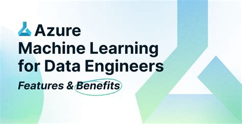 Azure Machine Learning For Data Engineers Features And Benefits