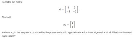 Solved Consider The Matrix A 5 3 2 2 Start With X0
