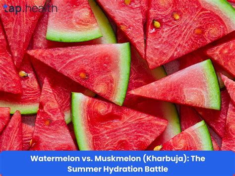 Watermelon Vs Muskmelon Kharbuja The Summer Hydration Battle Tap