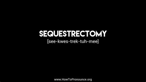 How To Pronounce Sequestrectomy On Vimeo