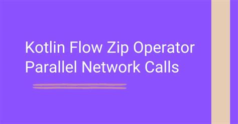 Amit Shekhar On Linkedin Kotlin Flow Zip Operator For Parallel