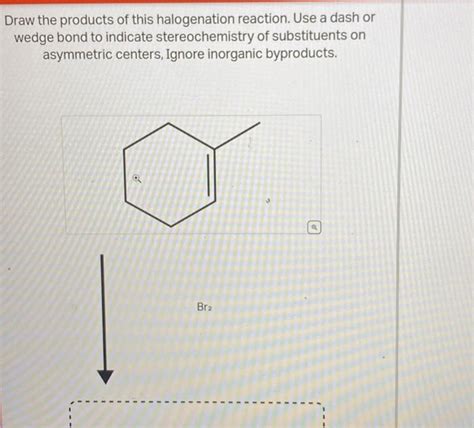 Solved Draw The Products Of This Halogenation Reaction Use