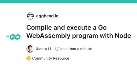 Compile And Execute A Go Webassembly Program With Node