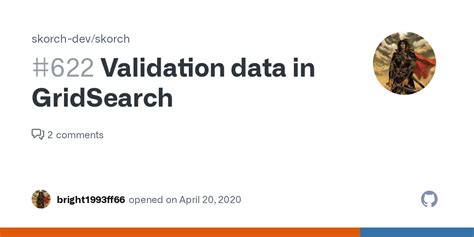 Validation Data In Gridsearch · Issue 622 · Skorch Devskorch · Github