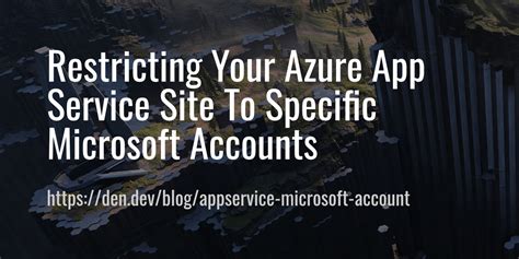 Restricting Your Azure App Service Site To Specific Microsoft Accounts