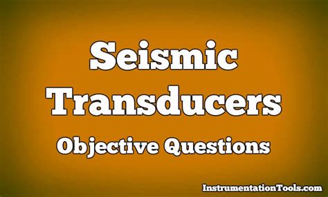 Seismic Transducers Objective Questions Instrumentationtools