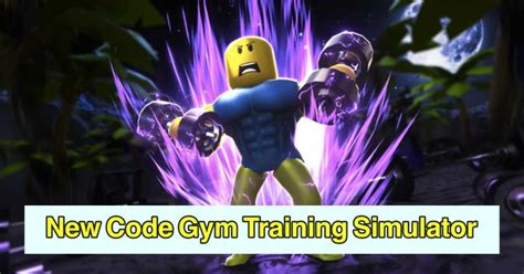 Code Gym Training Simulator Miễn Phí Mới Nhất 012025 Cách Nhập Code