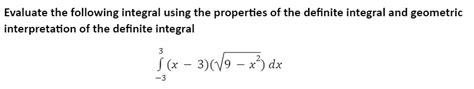 Solved Evaluate The Following Integral Using The Properties Chegg