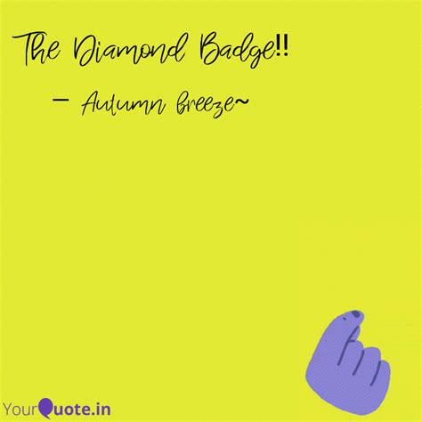 The Diamond Badge Quotes And Writings By Sahana Acharya~ Yourquote