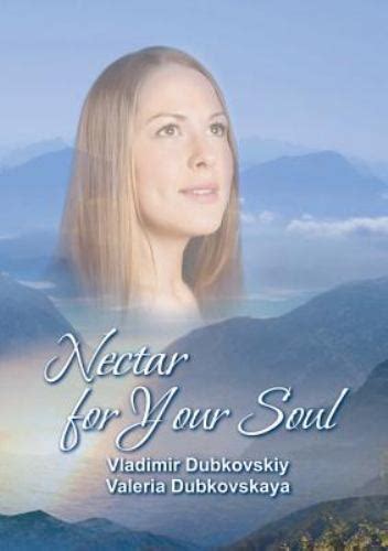 Nectar For Your Soul Book By Vladimir Dubkovskiy Valeria Dubkovskaya