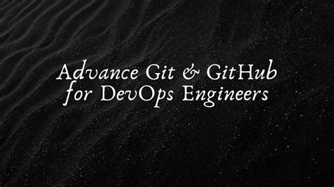 Day 11 — Advanced Git And Github For Devops Engineers By Harsh Rajotya Jul 2023 Medium