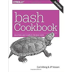 Bash Cookbook Solutions And Examples For Bash Users Albing Ph D