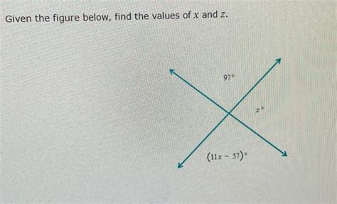 Solved Given The Figure Below Find The Values Of X And Z Chegg Com