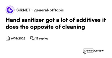 Hand Sanitizer Got A Lot Of Additives It Does The Opposite Of