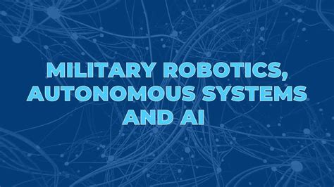 Military Robotics Autonomous Systems And Ai