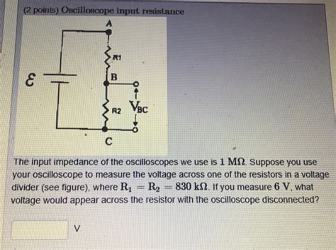 Solved 2 Points Oscilloscope Input Resistance Vsc The