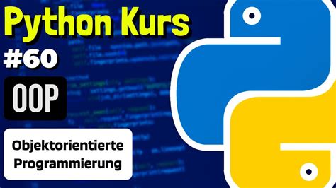 Einführung In Objektorientierte Programmierung Oop 060 Python Kurs Deutsch Youtube