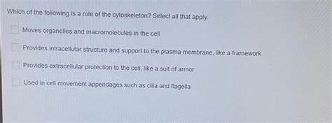 Solved Which Of The Following Is A Role Of The Cytoskeleton