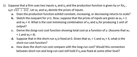 solved 1 suppose that a firm uses two inputs x and x2 and