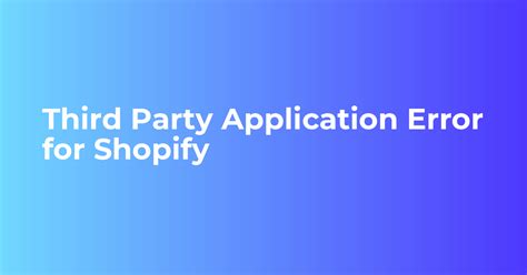 shopify third party application error