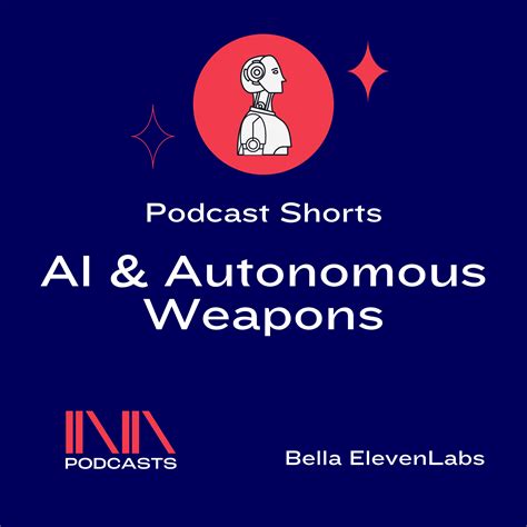 Podcast Shorts 10 Ai And Autonomous Weapons Ina