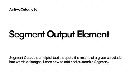 Segment Output Element Activecalculator Knowledge Base