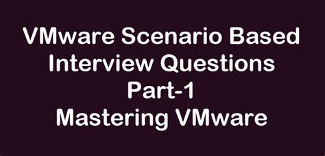 Vmware Scenario Based Interview Questions Part 1