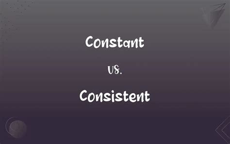 Constant Vs Consistent Whats The Difference