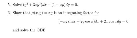 Solved 5 Solve Y2 3xy3 Dx 1−xy Dy 0 6 Show That